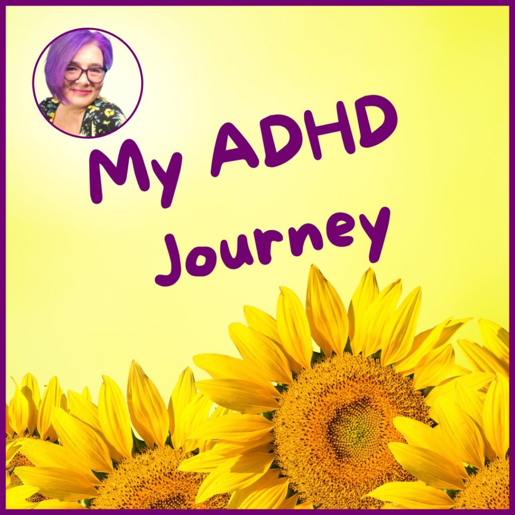 My ADHD Journey - Getting an official diagnosis in my 40's