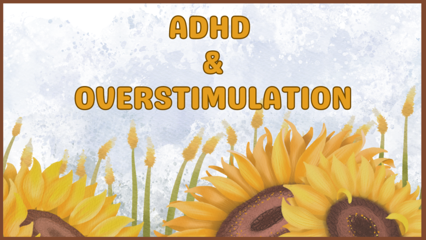 ADHD Overstimulation – When Everything Is Just Too Much