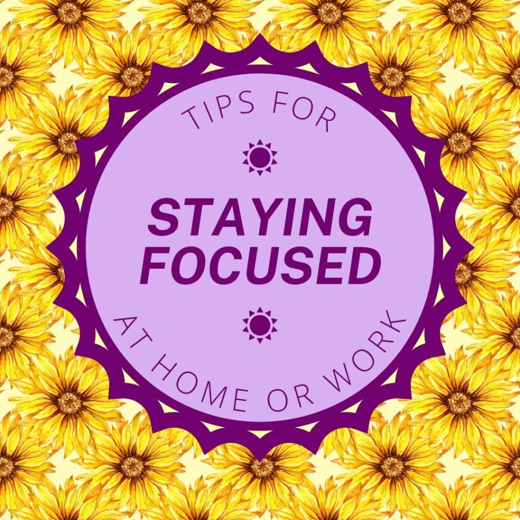 Tips for Boosting Focus at Home, at Work or at School