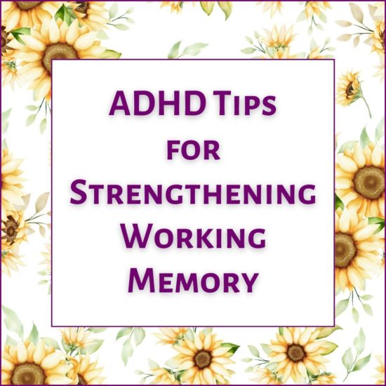 ADHD Tips For Boosting Your Working Memory - Or Your Kids!