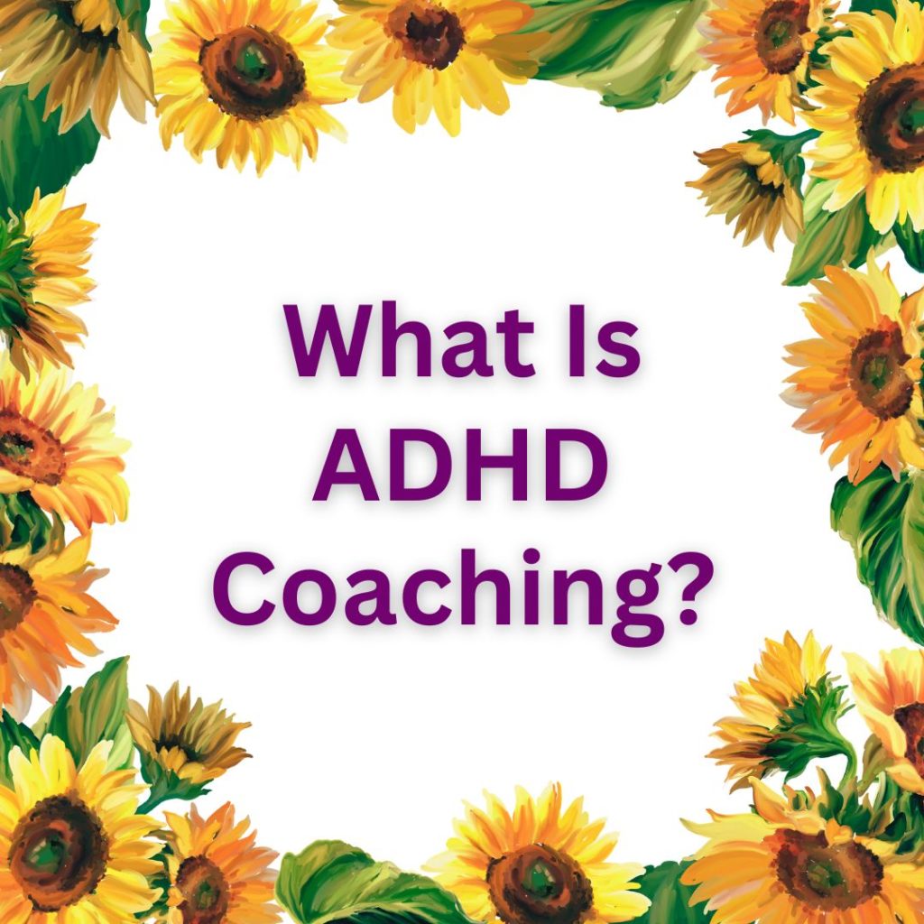 ADHD Coaching - What Is It? How does It Differ From Therapy?