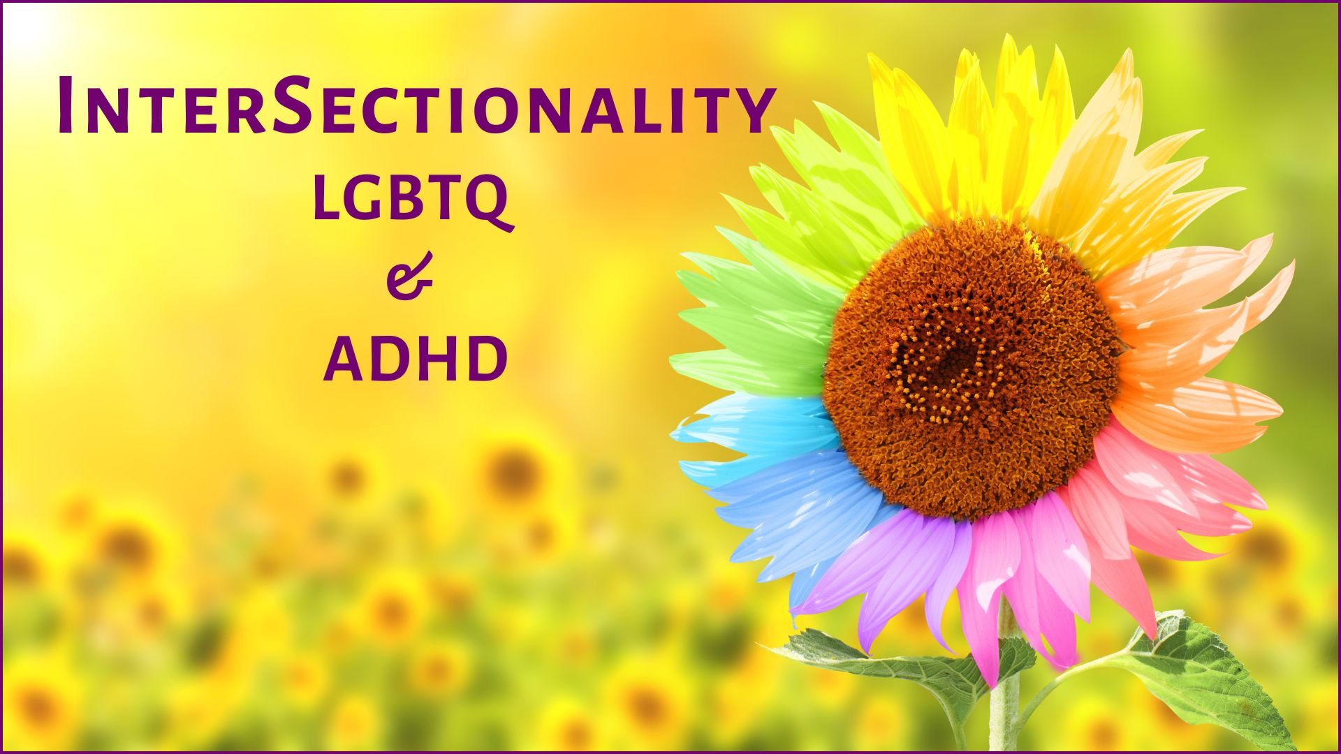 Intersectionality - LGBTQ+ and ADHD