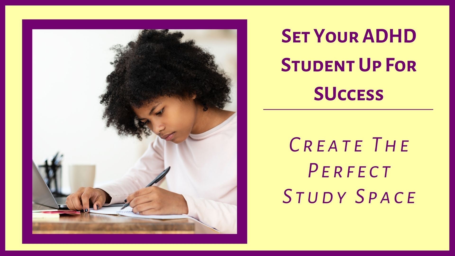 Set Up Your ADHD Student For Success - Perfect Study SPace
