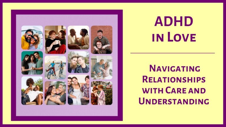 ADHD In Love: Navigating Relationships With Care and Underst