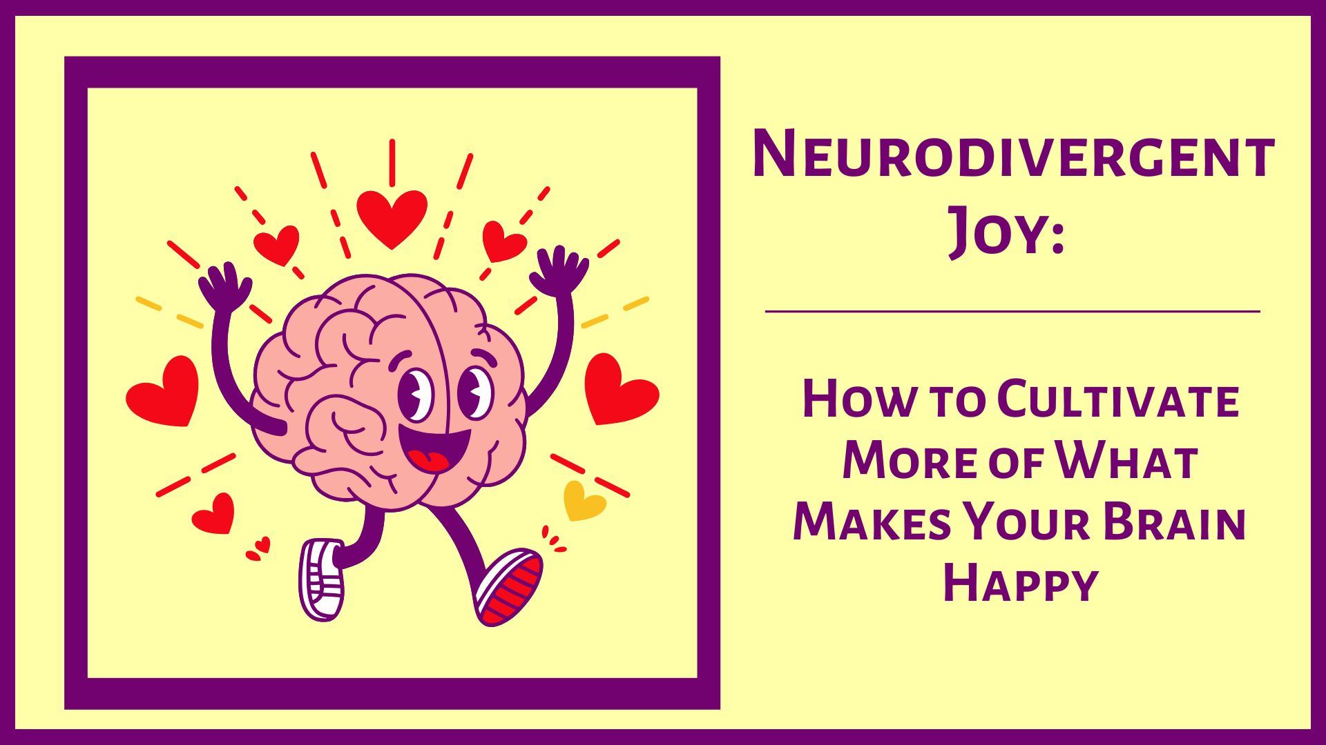 Neurodivergent Joy - How To Cultivate More Of What Makes